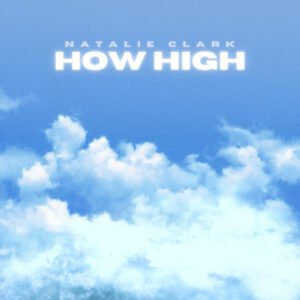 Natalie Clark releases elevating Indie-pop song “How High” | Illustrate ...