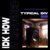 IDK How It Happened by SØ and Typical Div: Review | Illustrate Magazine