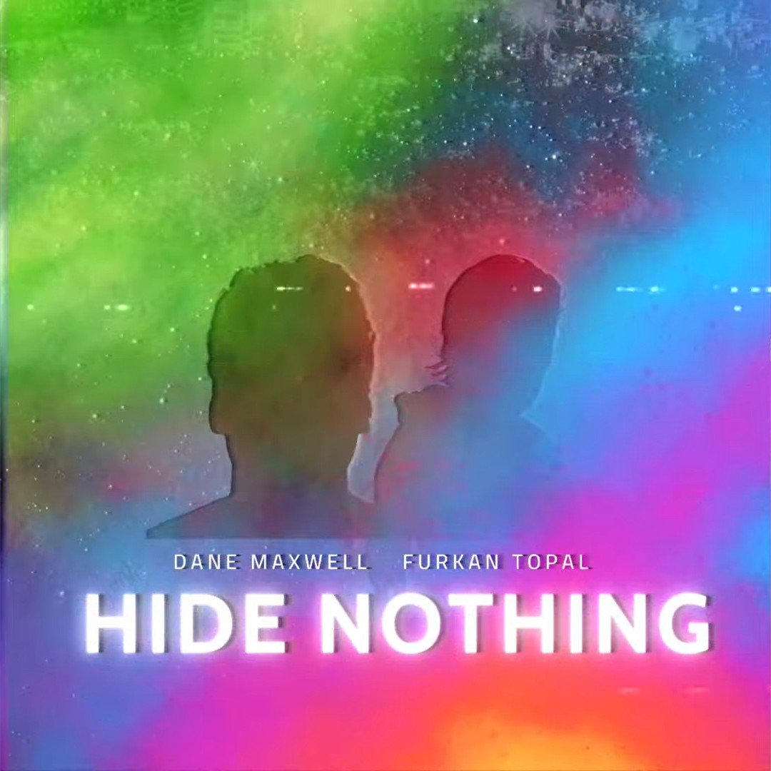 Furkan Topal & Dane Maxwell Releases Passionate New Single Hide Nothing ...
